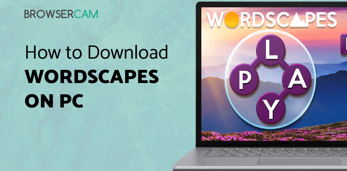 Wordscapes for PC - How to Install on Windows PC, Mac