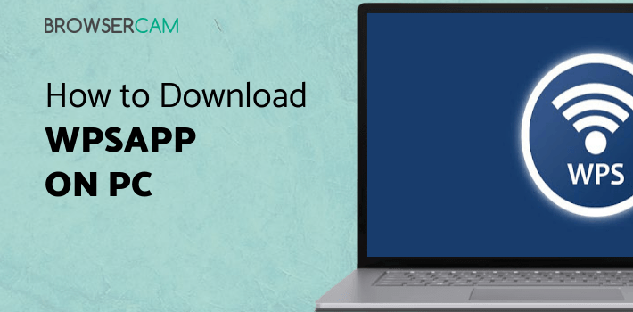 WPSApp for PC - How to Install on Windows PC, Mac