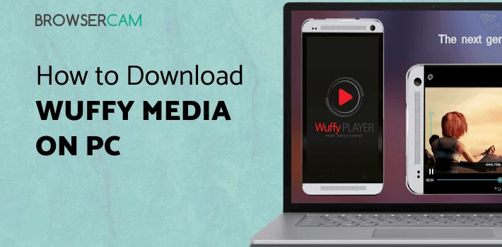 Wuffy Media Player for PC - How to Install on Windows PC, Mac