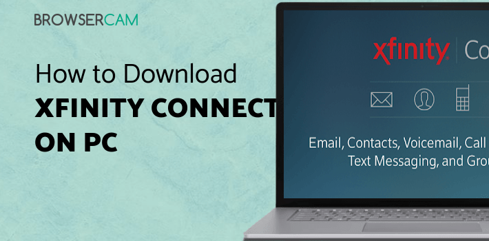 Xfinity Connect for PC - How to Install on Windows PC, Mac