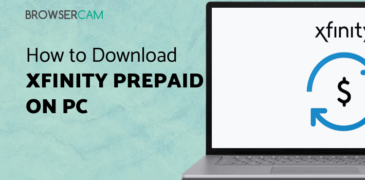Xfinity Prepaid for PC - How to Install on Windows PC, Mac