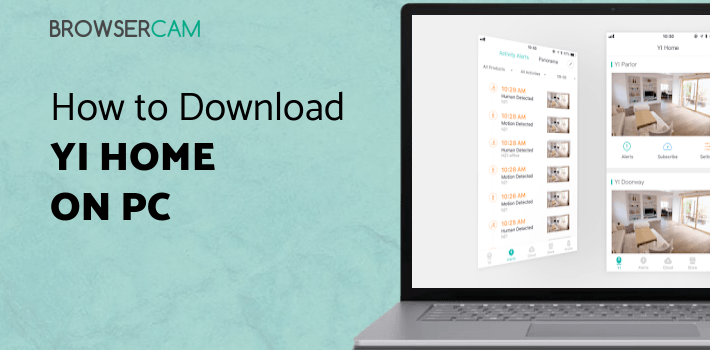 YI Home for PC - How to Install on Windows PC, Mac