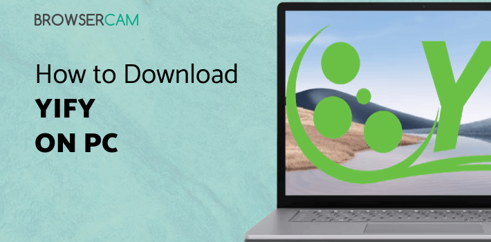 YIFY for PC - How to Install on Windows PC, Mac