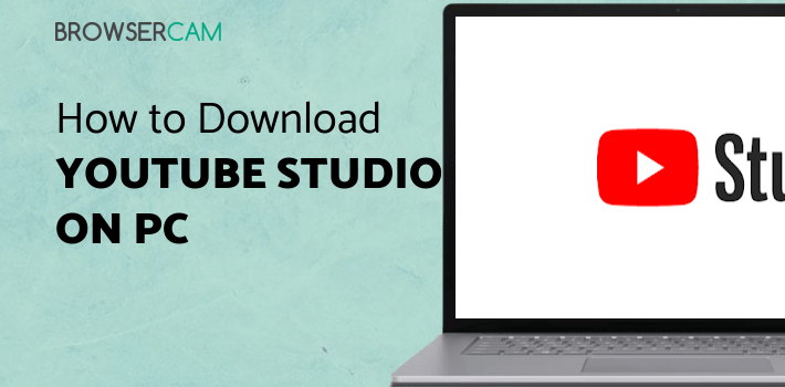 YouTube Studio for PC - How to Install on Windows PC, Mac