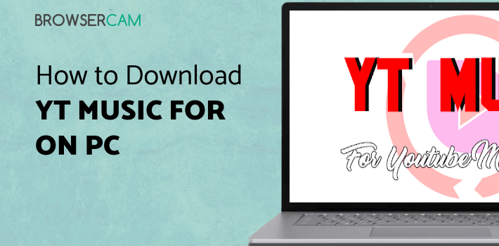 YT Music for Youtube Music Player for PC - How to Install on Windows PC ...