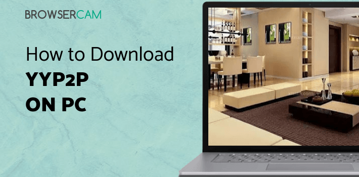 YYP2P for PC - How to Install on Windows PC, Mac