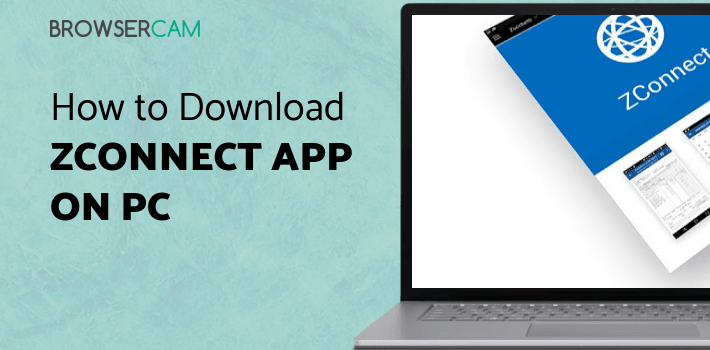 ZConnect App for PC - How to Install on Windows PC, Mac