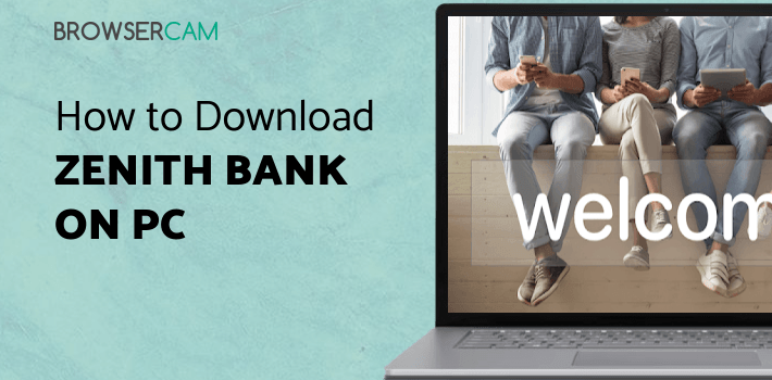 Zenith Bank Mobile App for PC - How to Install on Windows PC, Mac