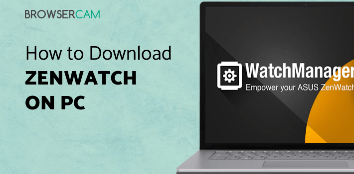 ZenWatch Manager for PC - How to Install on Windows PC, Mac