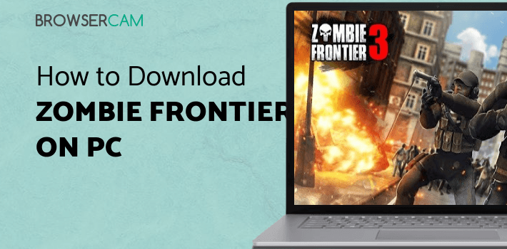 Zombie Frontier 3: Sniper FPS for PC - How to Install on Windows PC, Mac