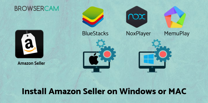 Amazon Seller for PC - How to Install on Windows PC, Mac