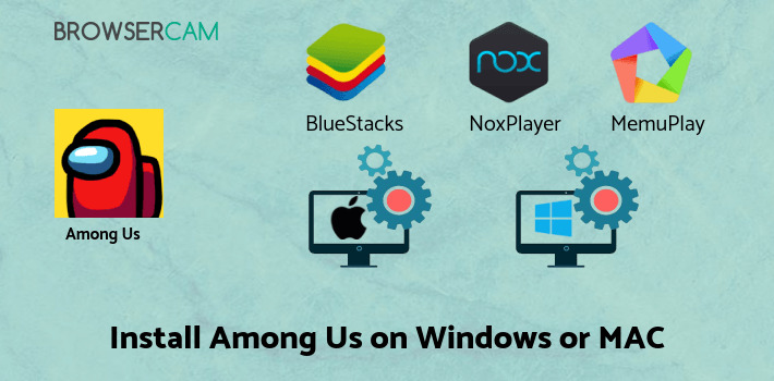 Among Us for PC - How to Install on Windows PC, Mac