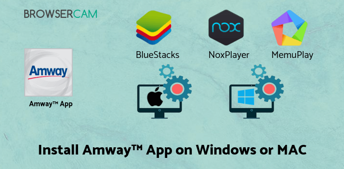 Amway™ App for PC - How to Install on Windows PC, Mac