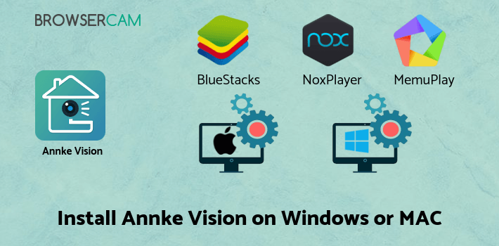 Annke Vision for PC - How to Install on Windows PC, Mac