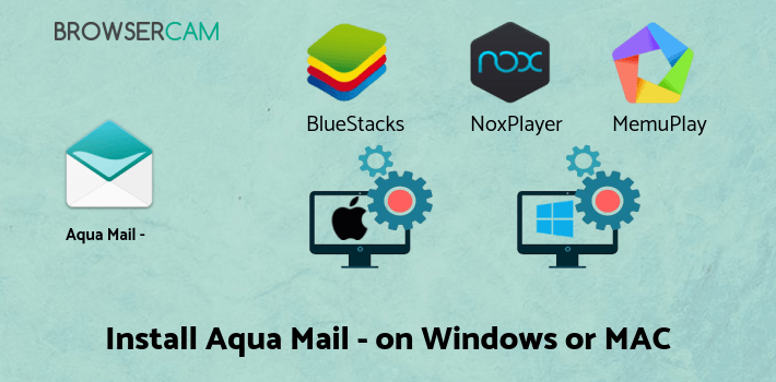 Aqua Mail - Email App for PC - How to Install on Windows PC, Mac