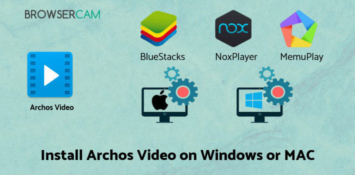 Archos Video Player Free for PC - How to Install on Windows PC, Mac