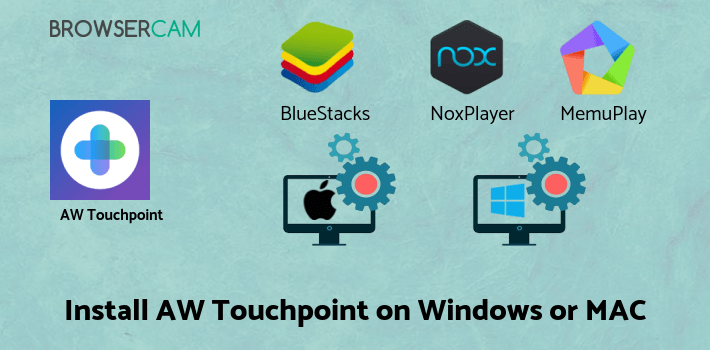 AW Touchpoint for PC - How to Install on Windows PC, Mac