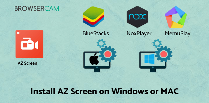 AZ Screen Recorder - No Root for PC - How to Install on Windows PC, Mac