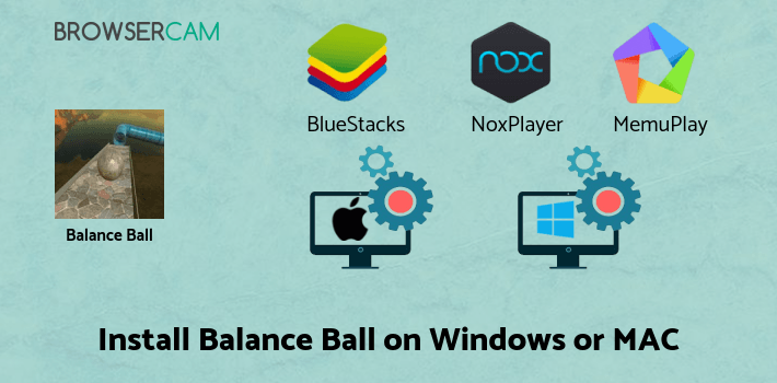Balance Ball for PC - How to Install on Windows PC, Mac
