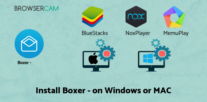 Boxer - Workspace ONE for PC - How to Install on Windows PC, Mac