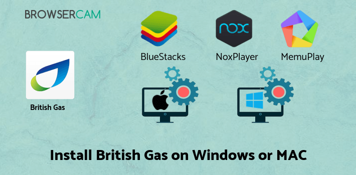 British Gas for PC - How to Install on Windows PC, Mac