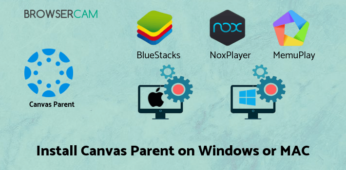 Canvas Parent for PC - How to Install on Windows PC, Mac