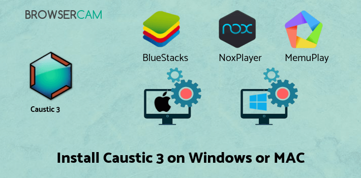 Caustic 3 for PC - How to Install on Windows PC, Mac