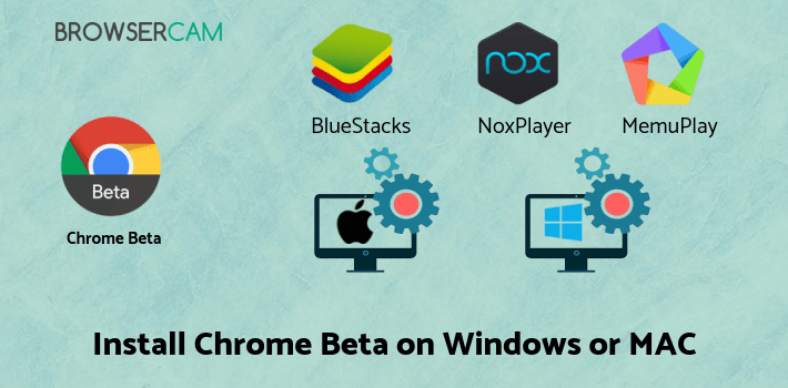 Chrome Beta for PC - How to Install on Windows PC, Mac