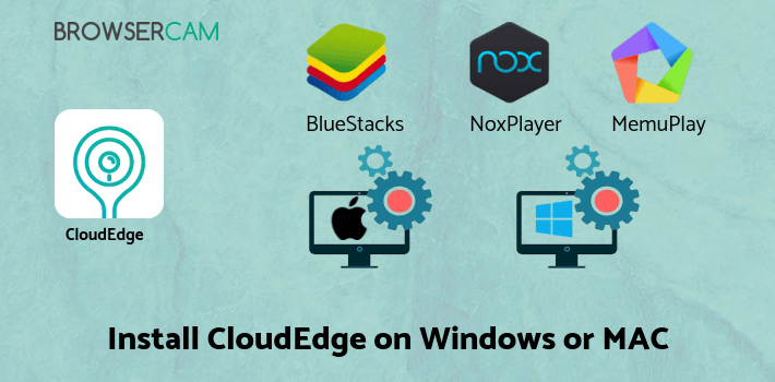 CloudEdge for PC - How to Install on Windows PC, Mac
