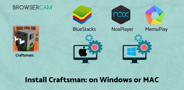 Craftsman: Building Craft for PC - How to Install on Windows PC, Mac