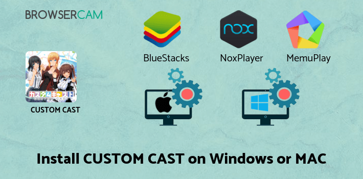 CUSTOM CAST for PC - How to Install on Windows PC, Mac
