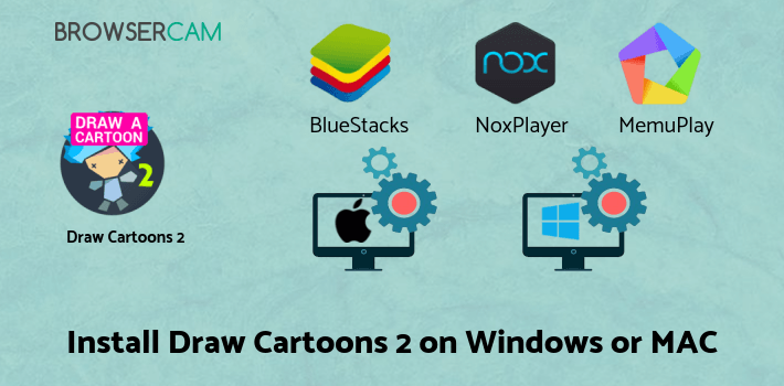 Draw Cartoons 2 for PC - How to Install on Windows PC, Mac