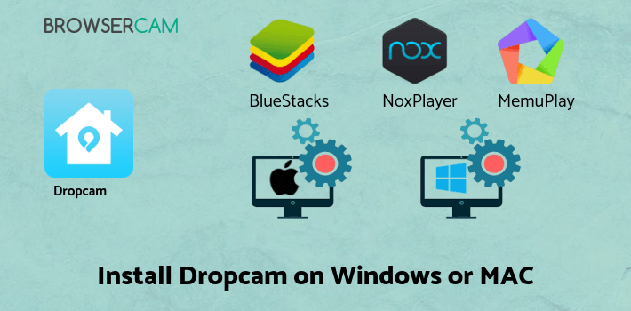 Dropcam for PC - How to Install on Windows PC, Mac
