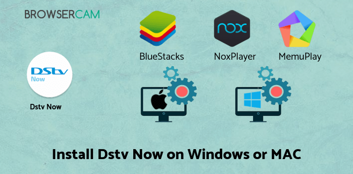 Dstv Now for PC - How to Install on Windows PC, Mac