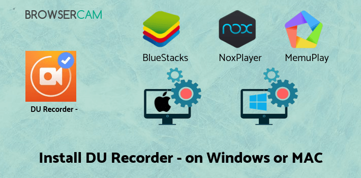 DU Recorder - Screen Recorder for PC - How to Install on Windows PC, Mac