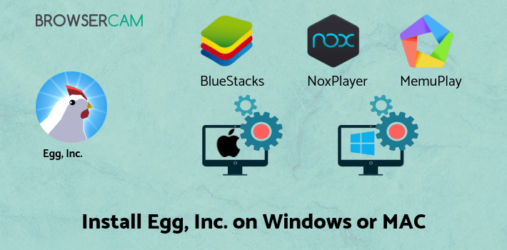 Egg, Inc. for PC - How to Install on Windows PC, Mac
