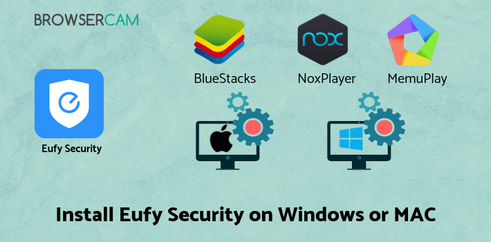 Eufy Security for PC - How to Install on Windows PC, Mac