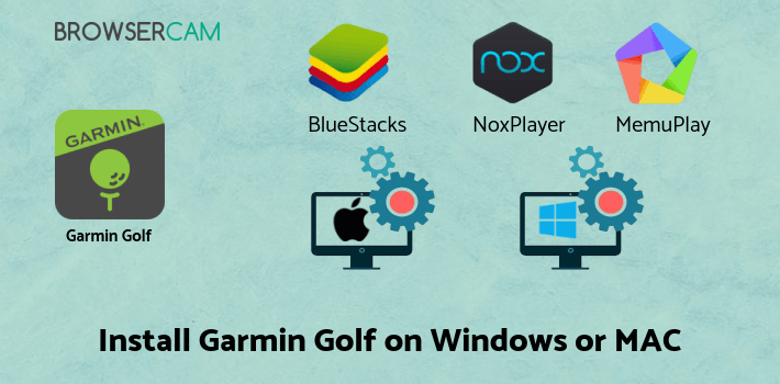 Garmin Golf for PC - How to Install on Windows PC, Mac