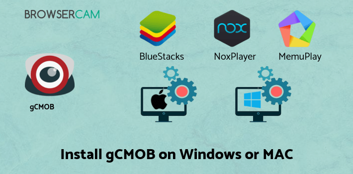 gCMOB for PC - How to Install on Windows PC, Mac
