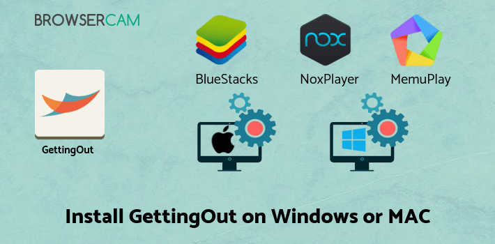 GettingOut for PC - How to Install on Windows PC, Mac