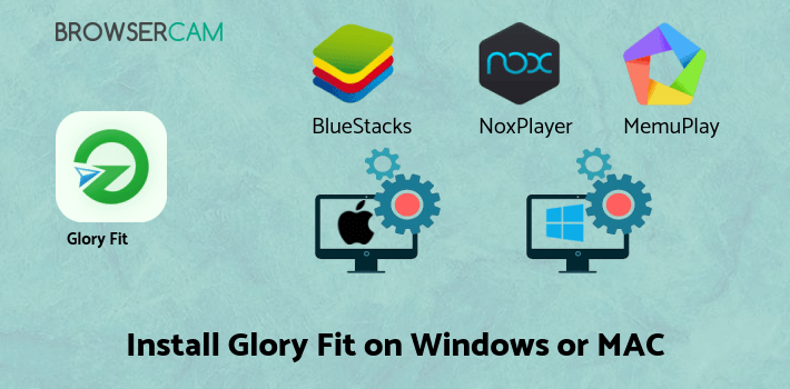 Glory Fit for PC - How to Install on Windows PC, Mac