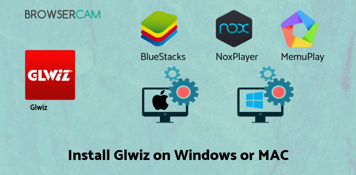 Glwiz for PC - How to Install on Windows PC, Mac