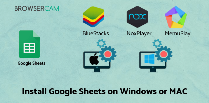 Google Sheets for PC - How to Install on Windows PC, Mac