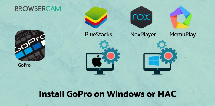 GoPro for PC - How to Install on Windows PC, Mac