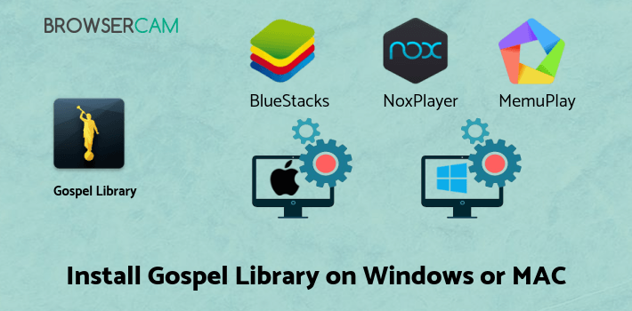 Gospel Library for PC - How to Install on Windows PC, Mac
