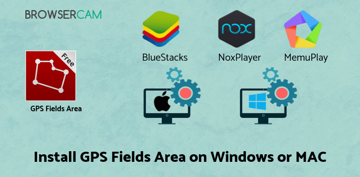GPS Fields Area Measure for PC - How to Install on Windows PC, Mac