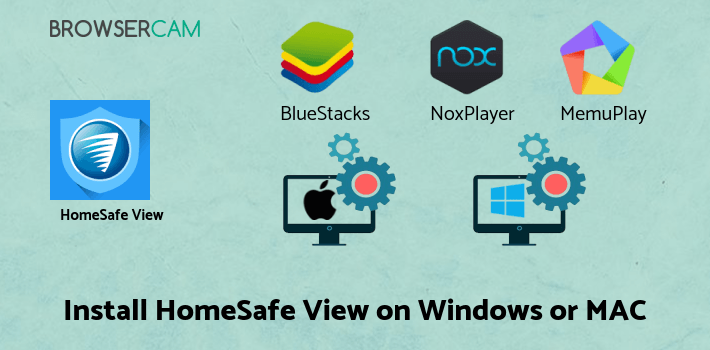 HomeSafe View for PC - How to Install on Windows PC, Mac