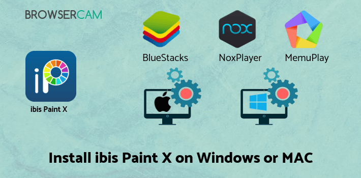 ibis Paint X for PC - How to Install on Windows PC, Mac