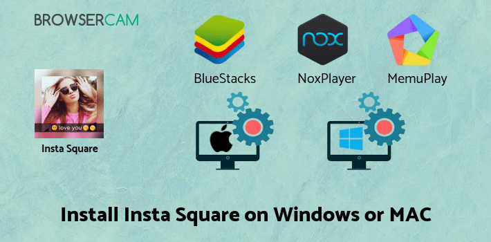 Insta Square Pic for PC - How to Install on Windows PC, Mac