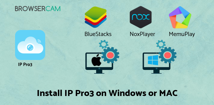 IP Pro3 for PC - How to Install on Windows PC, Mac